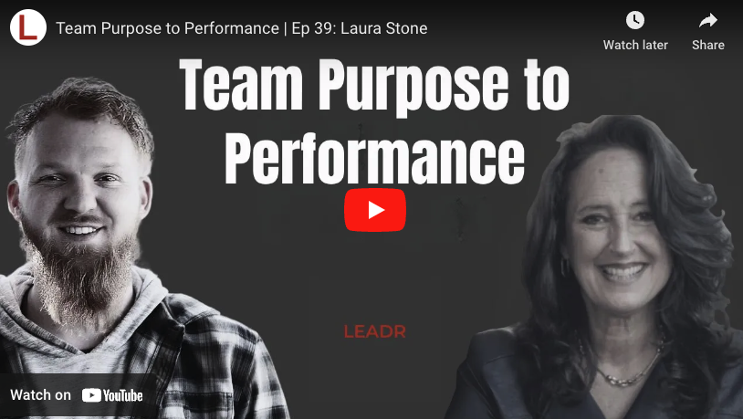 Team Purpose to Performance | Ep 39: Laura Stone | Laura Stone Inc.